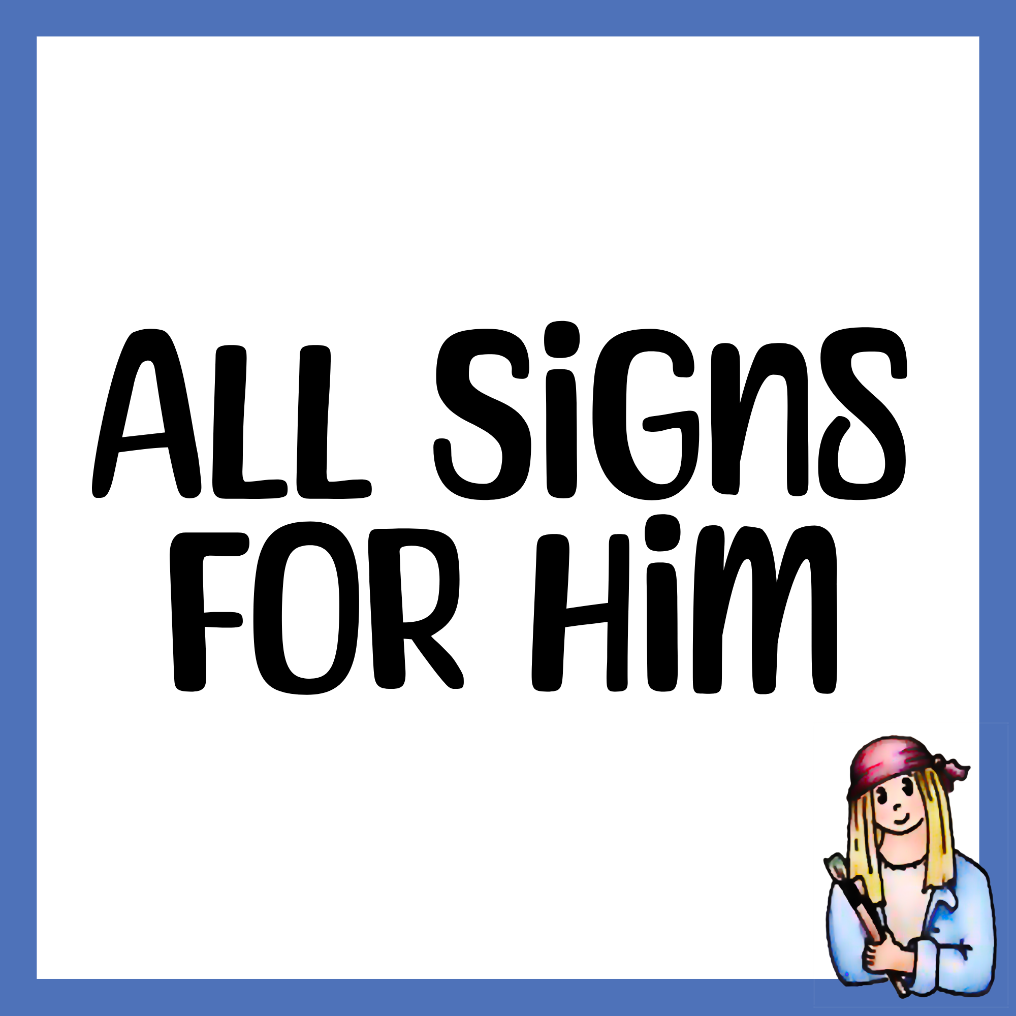 All Signs For Him – Hip Signs For Cool Folks