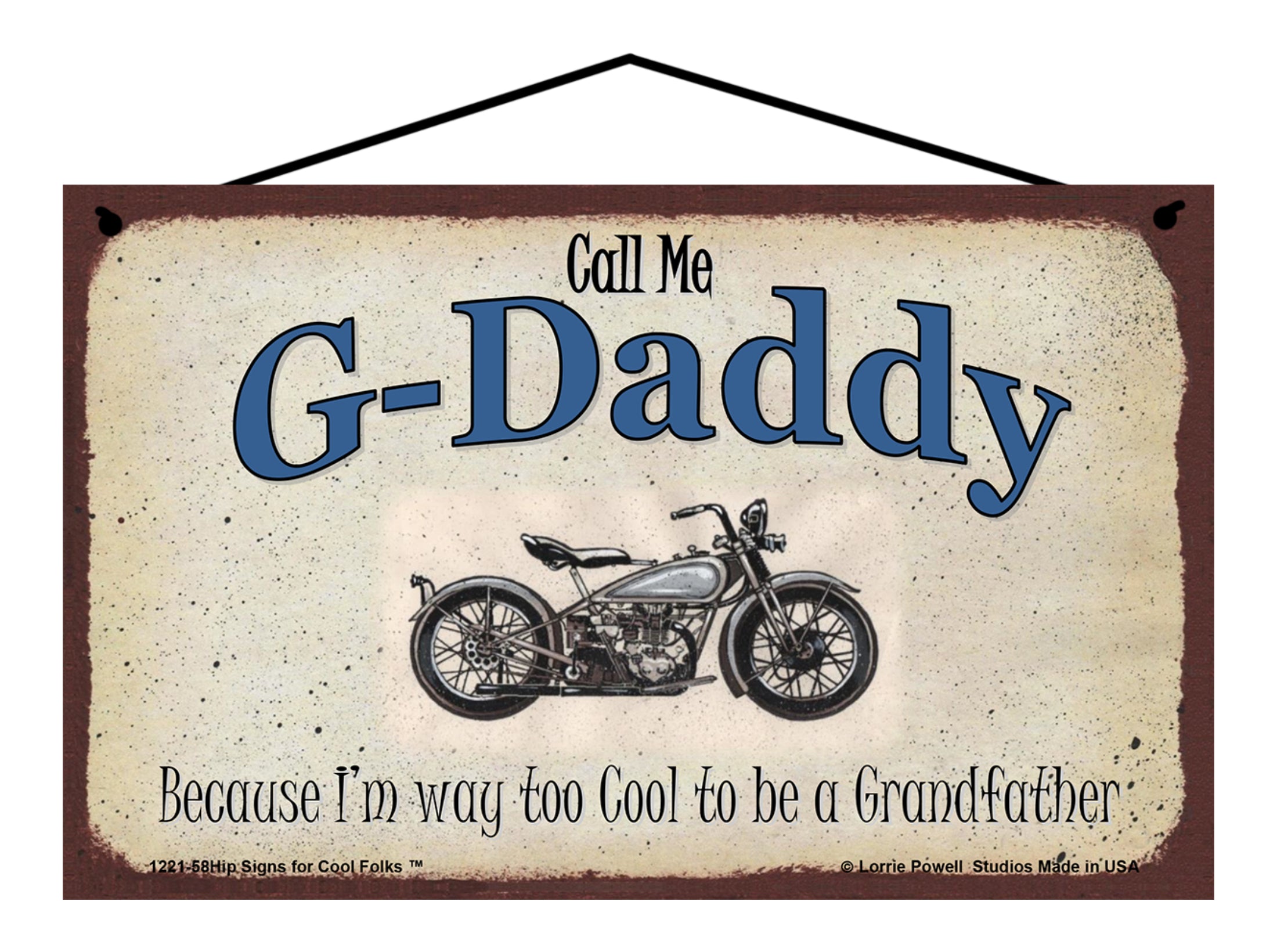G-Daddy Biker Sign - Call Me G-Daddy Because I'm Way Too Cool To Be A ...