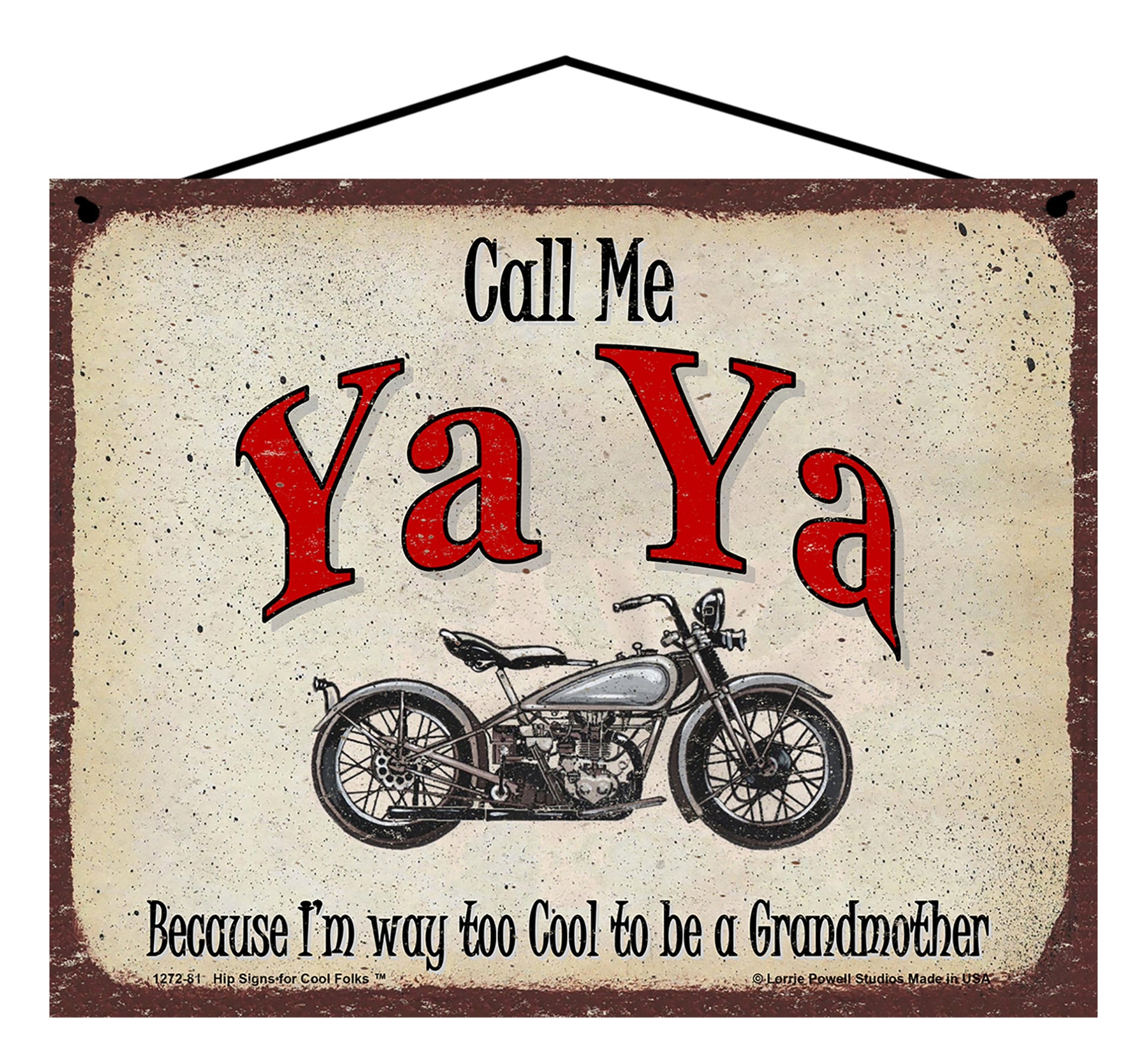 Ya Ya Biker Sign - Call Me Ya Ya Because I'm Way Too Cool To Be A Gran ...