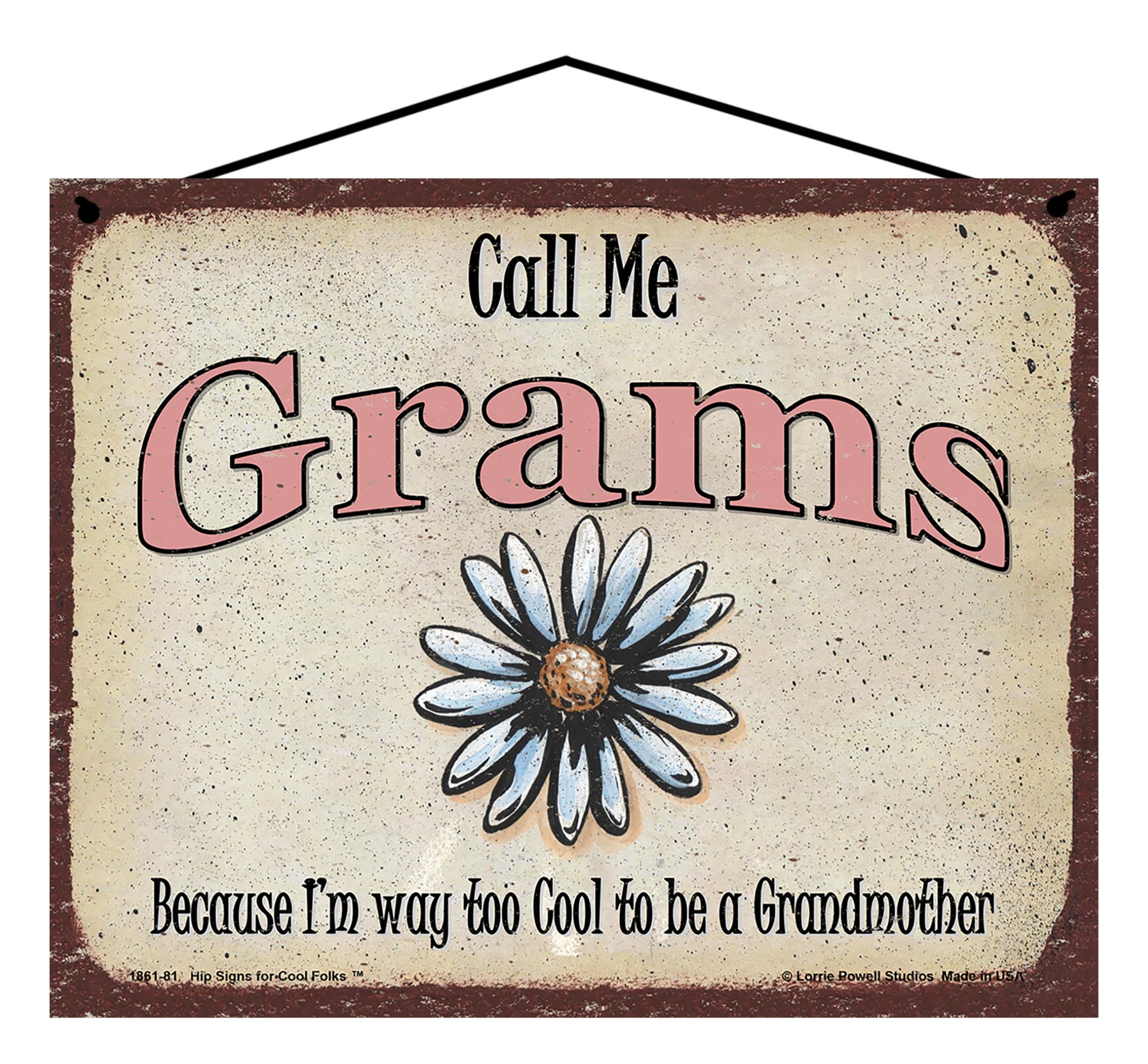 Grams Daisy Sign - Call Me Grams Because I'm Way Too Cool To Be A Gran ...